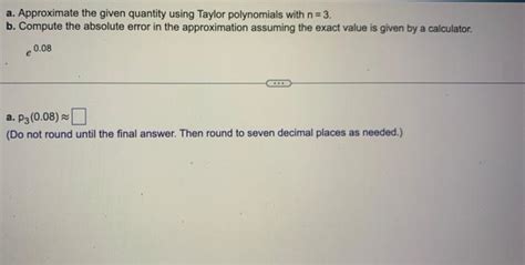 Solved A Approximate The Given Quantity Using Taylor