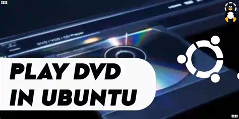 How To Play Dvd In Ubuntu Its Linux Foss