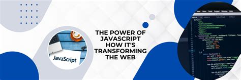 Unleashing The Power Of Javascript How Its Transforming The Web