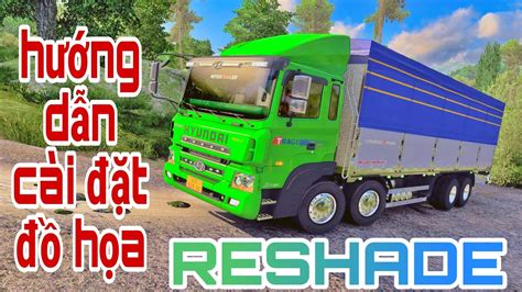 Hướng Dẫn Sơ Loại Cài Đặt Đồ Họa Và Chỉnh Reshade Làm Đẹp Khi Chơi Game