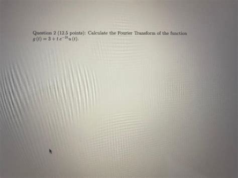 Solved Question Points Calculate The Fourier Chegg
