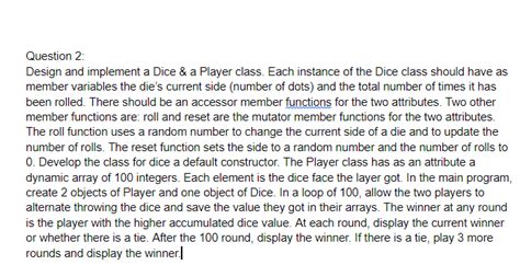 Solved Question 2 Design And Implement A Dice And A Player