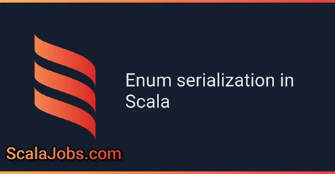 Enum Serialization In Scala