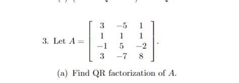 Solved Let A 3 51111 15 23 78 A ﻿find Qr Factorization