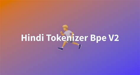 hindi tokenizer bpe v2 a hugging face space by nishantb06