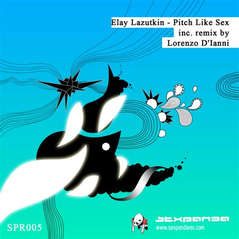Pitch Like Sex By Elay Lazutkin On Mp3 Wav Flac Aiff And Alac At Juno