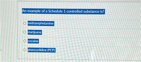 Solved An Example Of A Schedule 1 ﻿controlled Substance