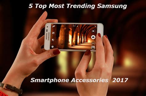Top Most Trending Samsung Smartphone Accessories