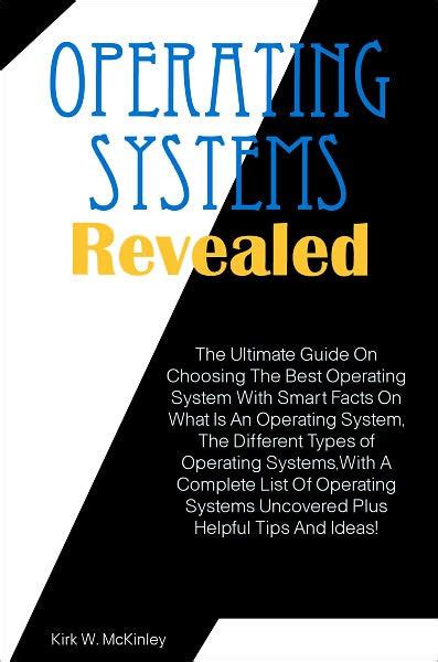 Operating Systems Revealed The Ultimate Guide On Choosing The Best Operating System With Smart