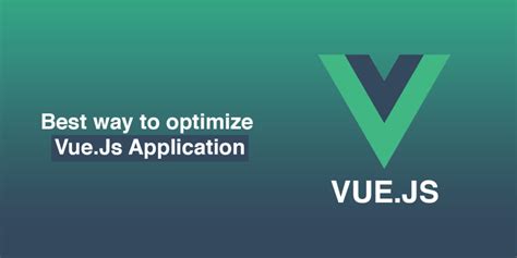 The Best Ways To Optimize A Vuejs Application By Idea To Implementation Infotech Medium