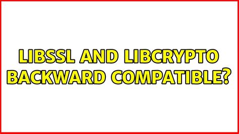 Libssl And Libcrypto Backward Compatible 2 Solutions Youtube