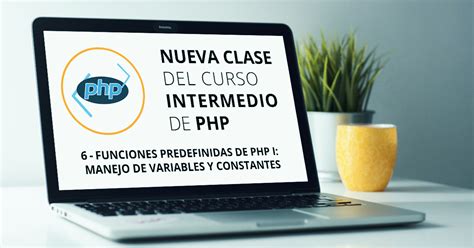 curso intermedio de php 6 funciones predefinidas en php i manejo de