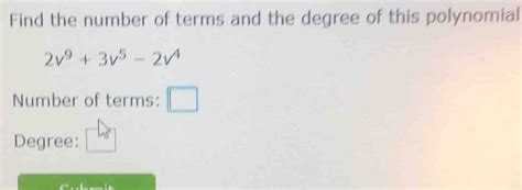 Solved Find The Number Of Terms And The Degree Of This Polynomial 2v 9 3v 5 2v 4 Number Of