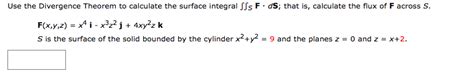 Solved Use The Divergence Theorem To Calculate The Surface