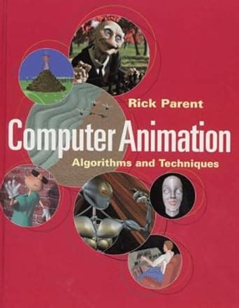 Computer Animation Algorithms And Techniques The Morgan Kaufmann