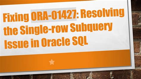 Fixing Ora 01427 Resolving The Single Row Subquery Issue In Oracle Sql Youtube