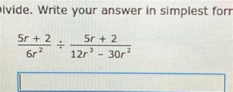 [answered] divide write your answer in simplest form 5r 2 5r 2 p 6r