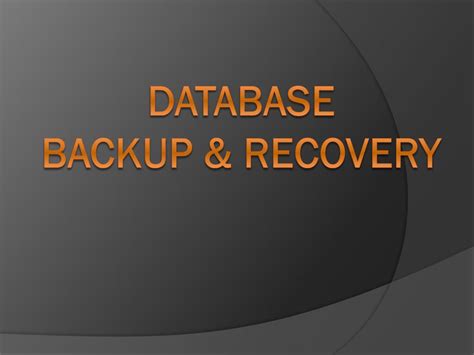 Ppt Database Backup And Recovery Powerpoint Presentation Free Download