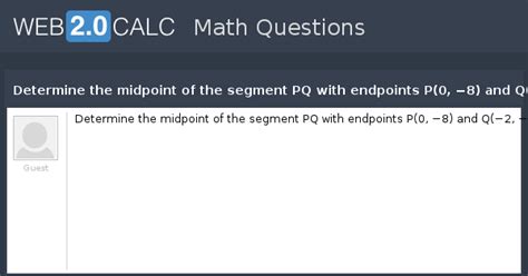 view question determine the midpoint of the segment pq with endpoints