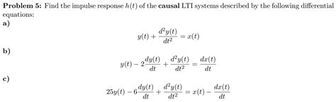 Solved Problem Find The Impulse Response H T Of The Chegg