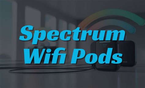 Spectrum Wifi Pods Review Eliminate Home Dead Spots