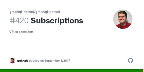Subscriptions · Issue 420 · Graphql Dotnetgraphql Dotnet · Github