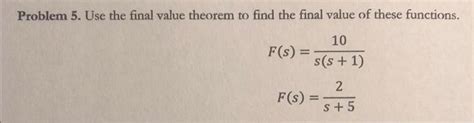 Solved Problem Use The Final Value Theorem To Find The Chegg