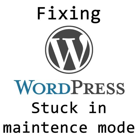 Wordpress Fixing Maintenance Mode The Chewett Blog