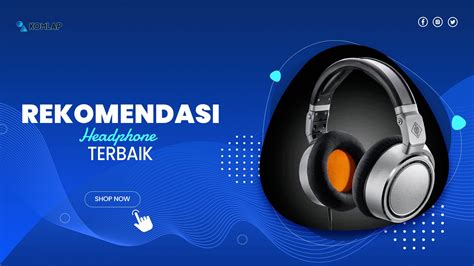 Rekomendasi Headphone Dengan Kualitas Suara Terbaik