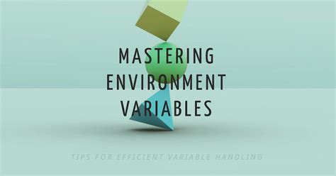 Best Way To Handle Environment Variables