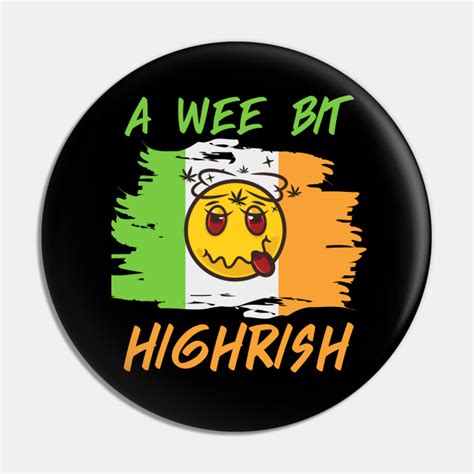 A Wee Bit Highrish Stoner Emoji Irish Flag A Wee Bit Highrish Pin Teepublic