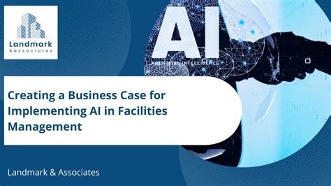 Creating A Business Case For Implementing Ai In Facilities Management
