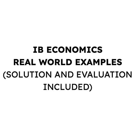Ib Economics Real World Examples Level 7 45 45 Detailed Evaluations And Solutions Included
