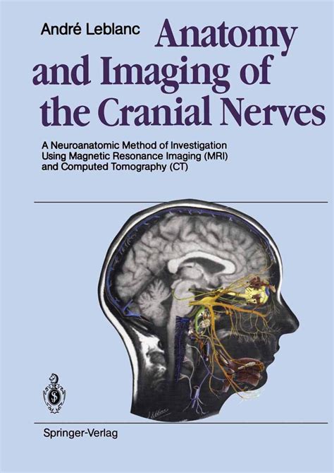 Buy Anatomy And Imaging Of The Cranial Nerves A Neuroanatomic Method Of Investigation Using