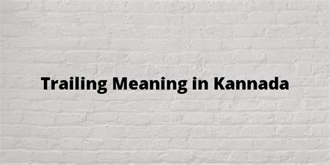 Trailing Meaning In Kannada ಕನ್ನಡ ಅರ್ಥ