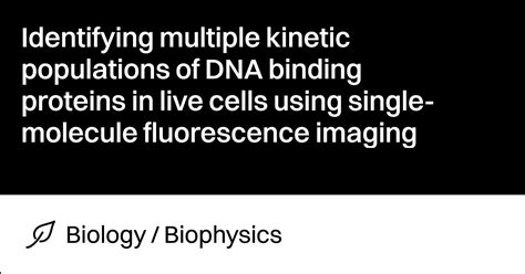 Identifying Multiple Kinetic Populations Of Dna Binding Proteins In