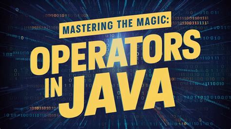 Mastering The Magic Operators In Java