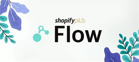 Shopify Flow A Guide To Ecommerce Automation