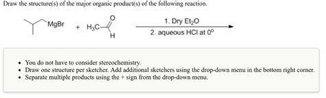 Solved Draw The Structure S Of The Major Organic Product S