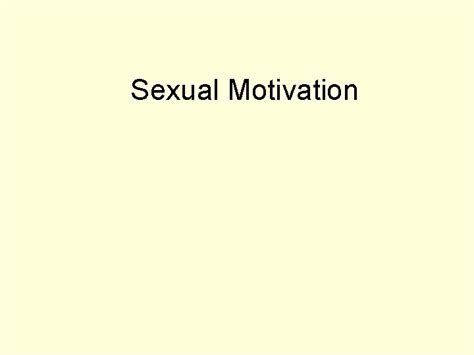 Sexual Motivation Sex Is Natural We Are All
