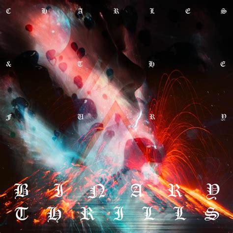 Stream Binary Thrills By Charles The Fury Listen Online For Free On
