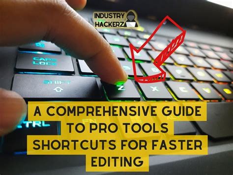 A Comprehensive Guide To Pro Tools Shortcuts For Faster Editing Industry Hackerz