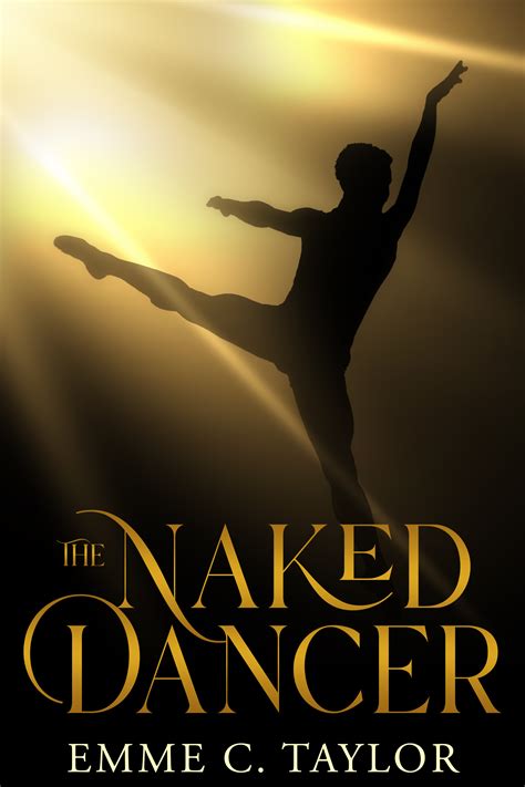 The Naked Dancer By Emme C Taylor Goodreads