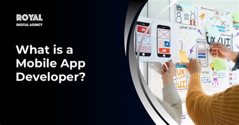 What Is A Mobile App Developer Royal Digital Agency