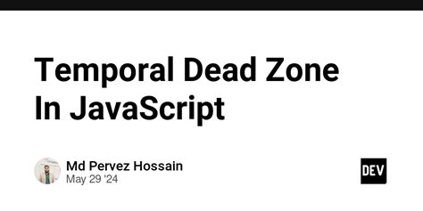 Temporal Dead Zone In Javascript Dev Community