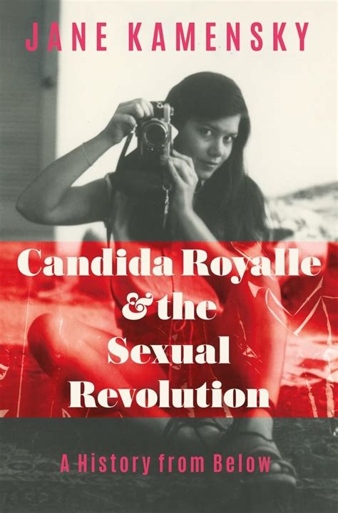 Candida Royalle And The Sexual Revolution A History From Below By Jane