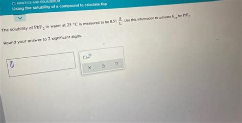 Solved O KINETICS AND EQUILIBRIUM Using The Solubility Of A Chegg
