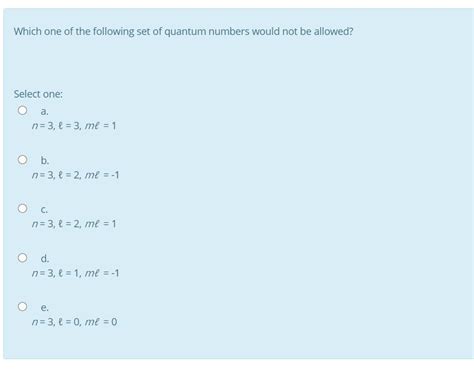 Solved Which One Of The Following Set Of Quantum Numbers Chegg