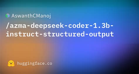 AswanthCManoj Azma Deepseek Coder 1 3b Instruct Structured Output