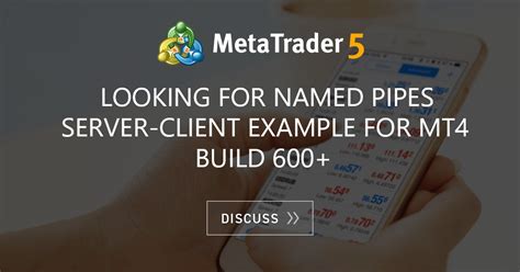 Looking For Named Pipes Server Client Example For Mt4 Build 600 Mt4 Mql4 And Metatrader 4